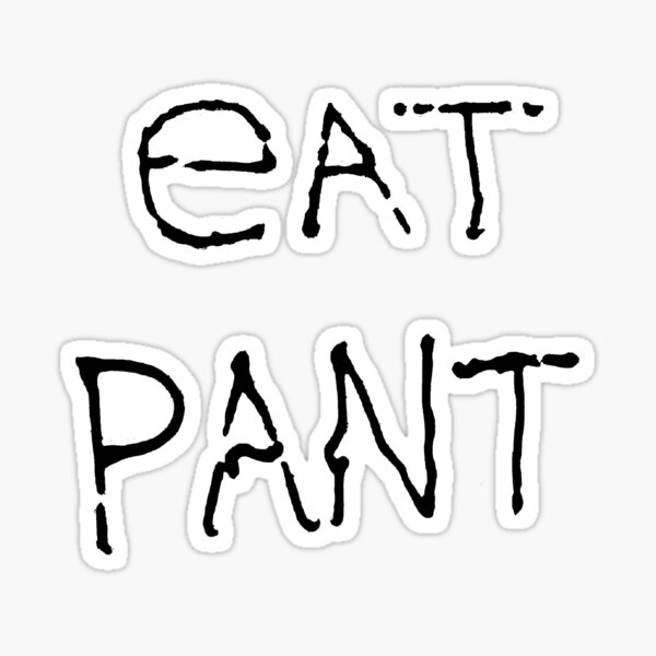 "Eat pant" Sticker for Sale by AsKartongs | Redbubble