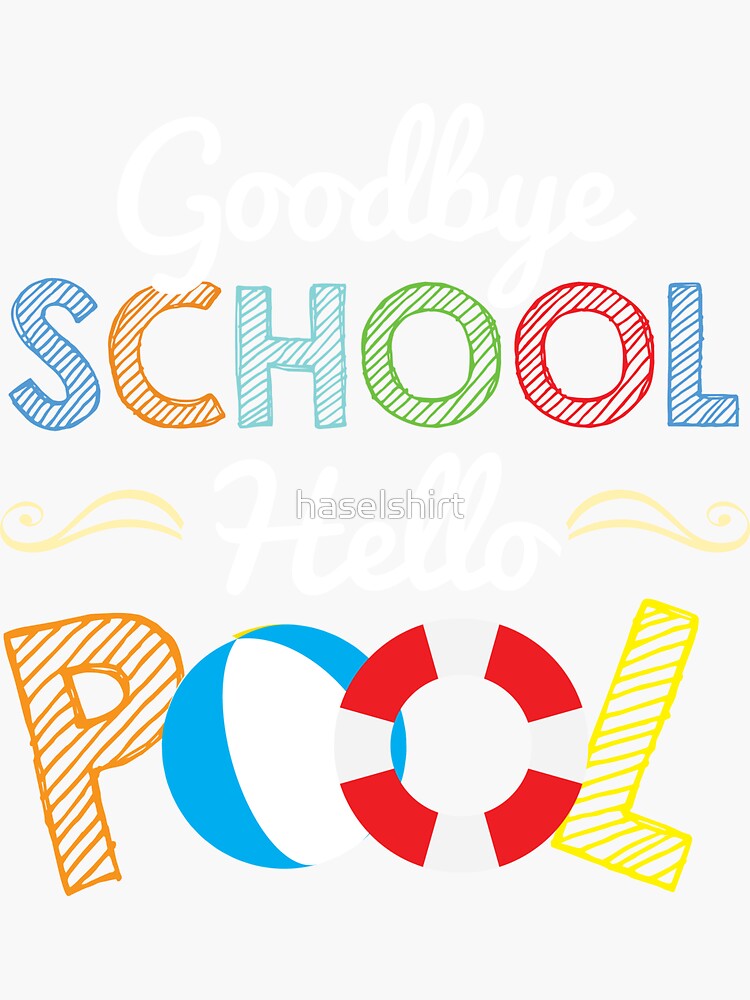 "Goodbye School Hello Pool Summer Vacation Beach" Sticker by haselshirt ...