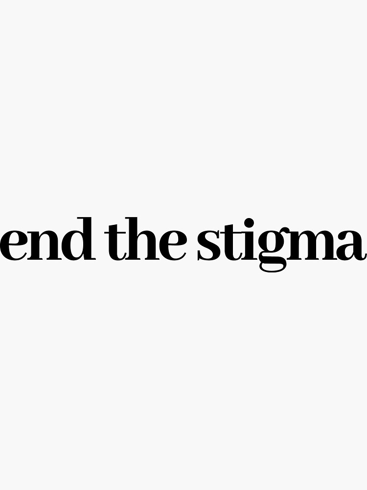 "end the stigma" Sticker for Sale by LeighAnne64 | Redbubble