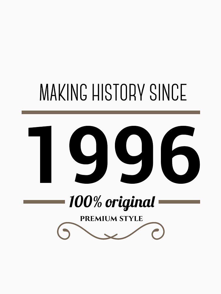"Making history since 1996" T-shirt by JJFarquitectos | Redbubble