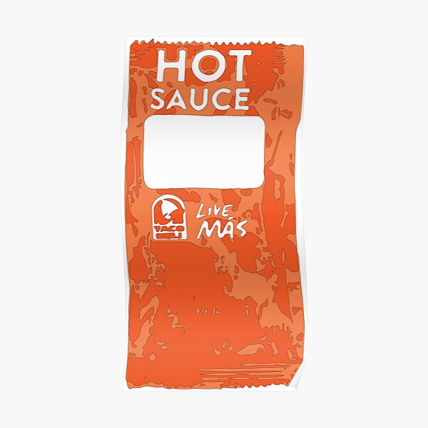 Taco Bell Hot Sauce Packet Poster For Sale By Freshfroot Redbubble