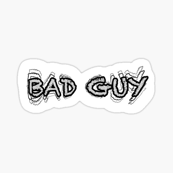 "bad guy" Sticker for Sale by Italiatler | Redbubble