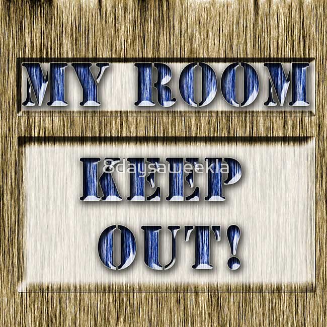 "My room keep out" by 8daysaweekla | Redbubble
