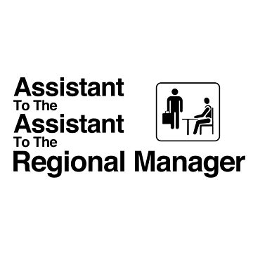 "Assistant to the Assistant to the Regional Manager Black" Art Print ...