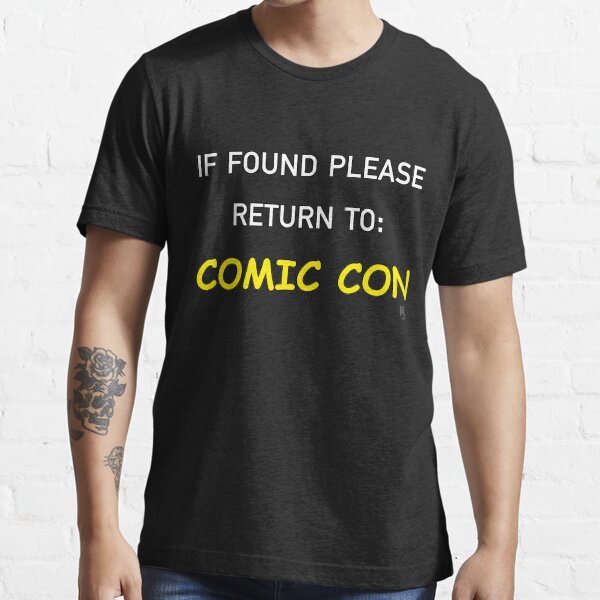 "If Found Please Return to Comic Con" T-shirt by alannamode | Redbubble