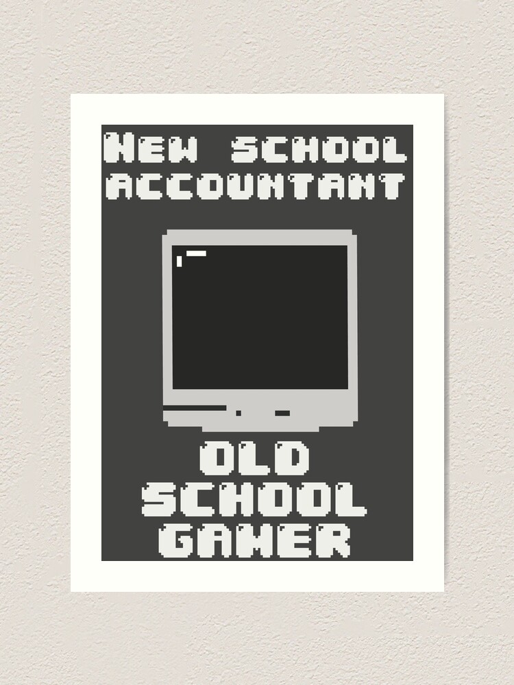 "New school accountant old school gamer retro RPG" Art Print for Sale ...