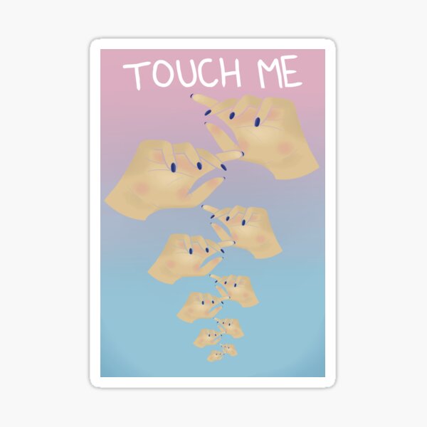 "Touch Me" Sticker for Sale by somebxtch | Redbubble