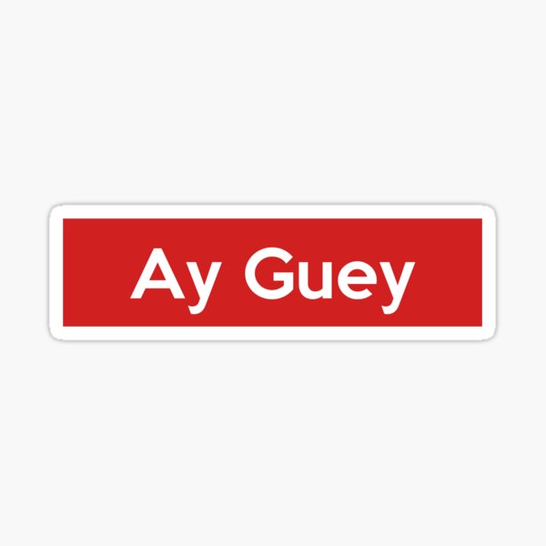 "Ay Guey Cute Funny Mexican Hispanic Design" Sticker for Sale by ...