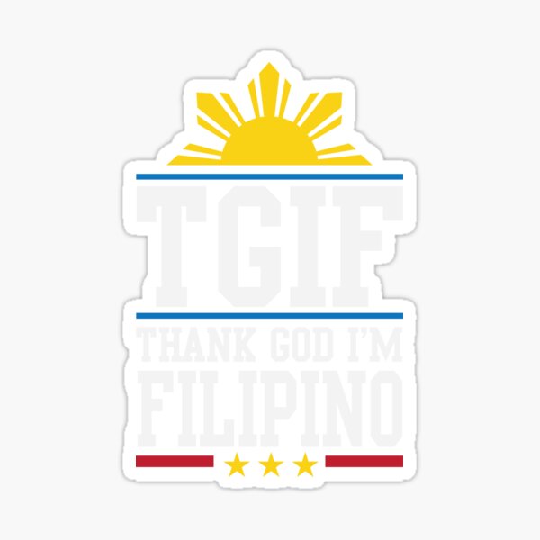 "Thank God I'm Filipino design TGIF Pinoy Pinay graphic" Sticker by ...