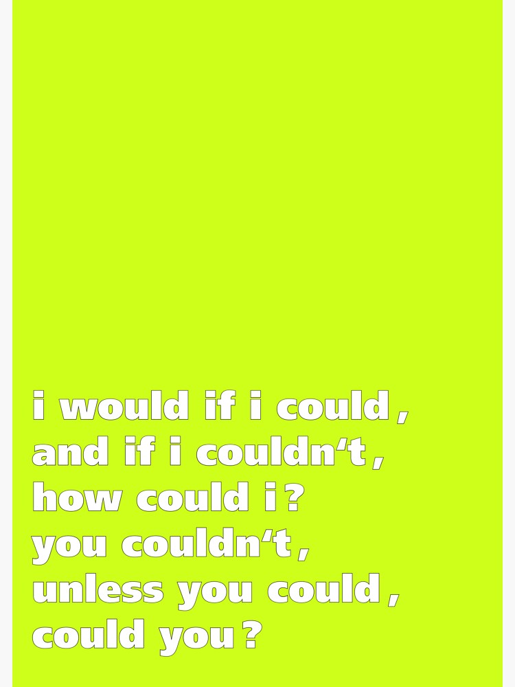 "i would if i could" Sticker for Sale by Art-Frankenberg | Redbubble