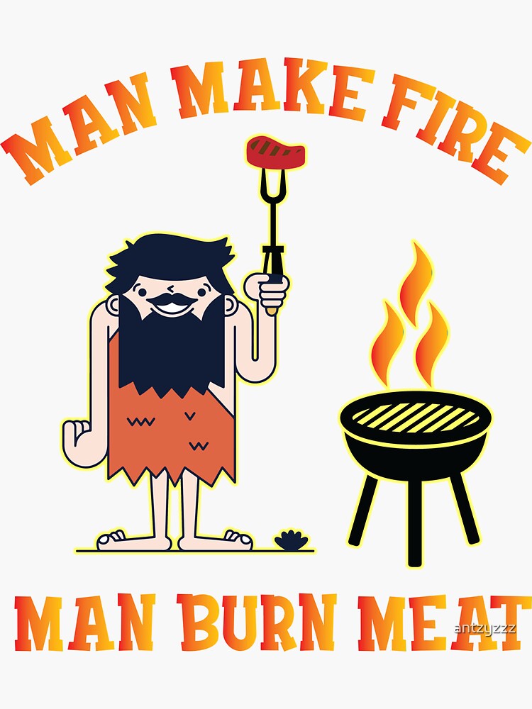 "BBQ Man Make Fire Man Burn Meat Funny Tshirt" Sticker for Sale by ...