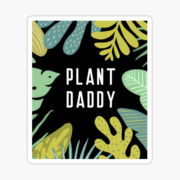 "Plant daddy" Sticker for Sale by ShamanShore | Redbubble