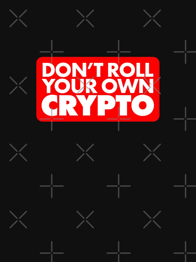 Hacker Dont Roll Your Own Crypto T Shirt For Sale By Adidabu Redbubble Hack T Shirts