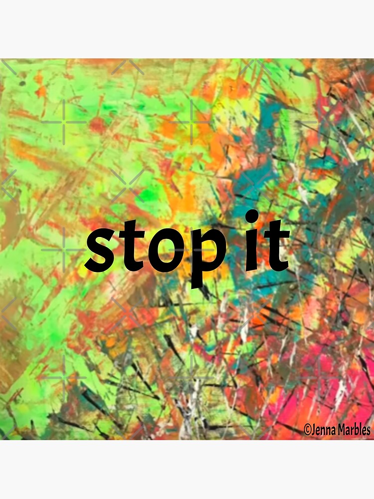 "stop it" Poster by aj4787 | Redbubble