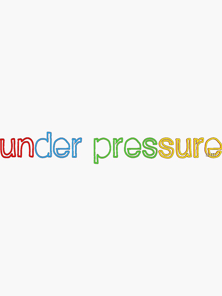 "under pressure" Sticker for Sale by a m | Redbubble