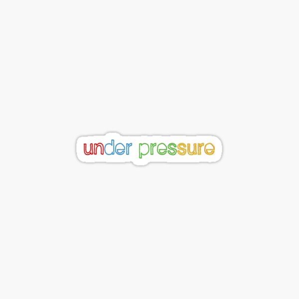 "under pressure" Sticker for Sale by a m | Redbubble