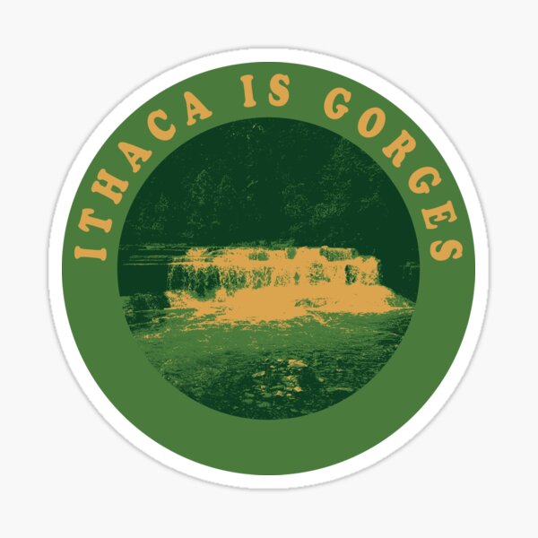 "Ithaca Is Gorges" Sticker for Sale by DeadRight | Redbubble