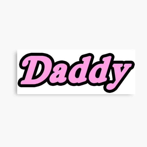Yes Daddy Canvas Prints | Redbubble
