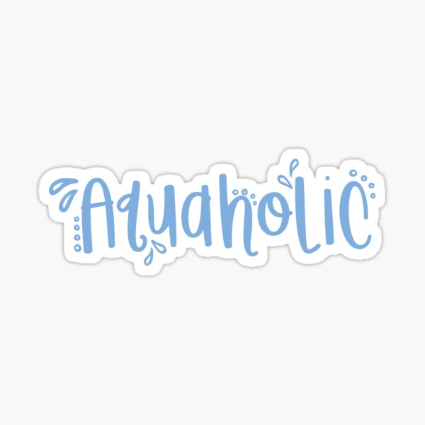 Aquaholic Stickers | Redbubble