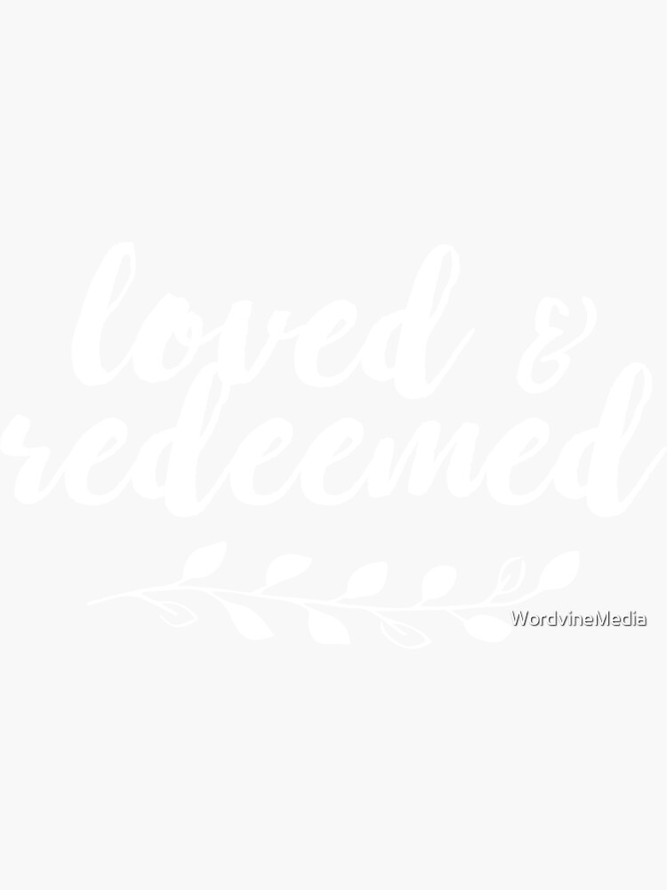 "Loved & Redeemed" Sticker by WordvineMedia | Redbubble