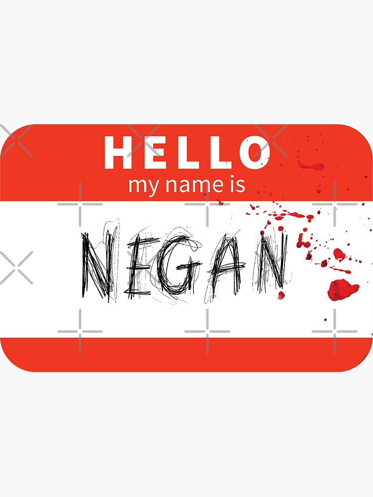 "Hello my name is Negan name tag" Sticker by makerlench | Redbubble