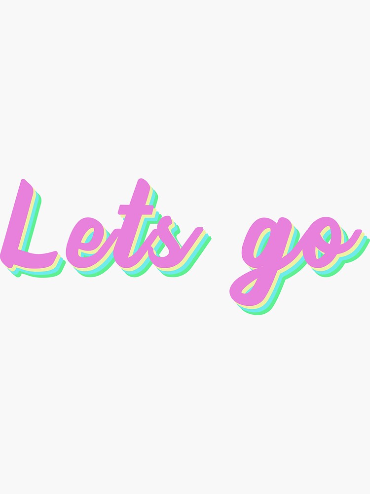 "Lets Go Sticker!" Sticker for Sale by beck-dr | Redbubble