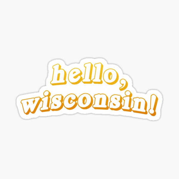 "hello, wisconsin! - that 70s show" Sticker by electricgal | Redbubble
