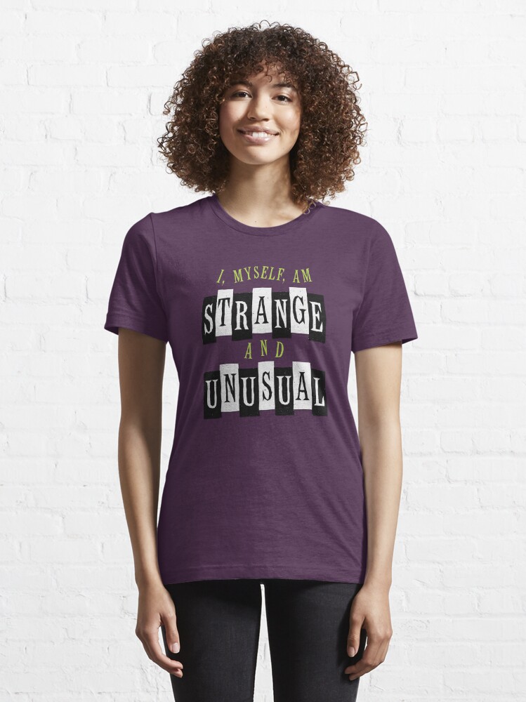 "Strange and Unusual" T-shirt for Sale by broadwaywiz | Redbubble ...