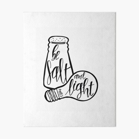 "Be Salt And Light" Art Board Print for Sale by Katie Thomas | Redbubble
