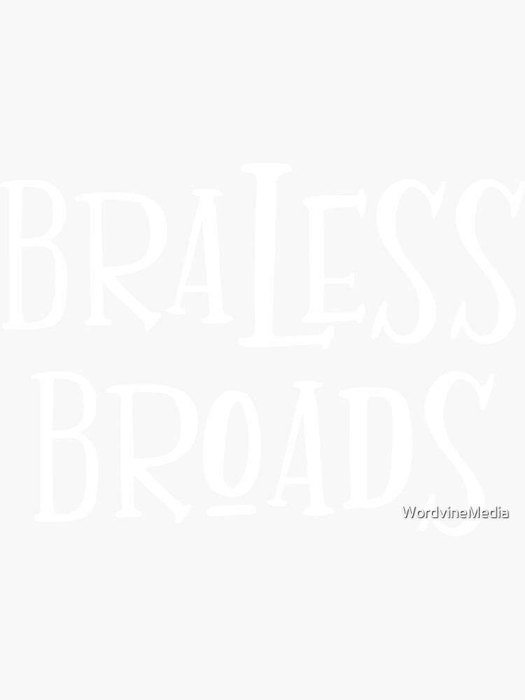 "Braless Broads" Sticker by WordvineMedia | Redbubble