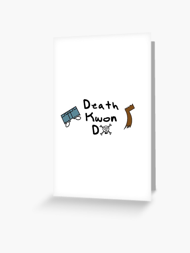 "Death Kwon Do" Greeting Card for Sale by danteybarra | Redbubble