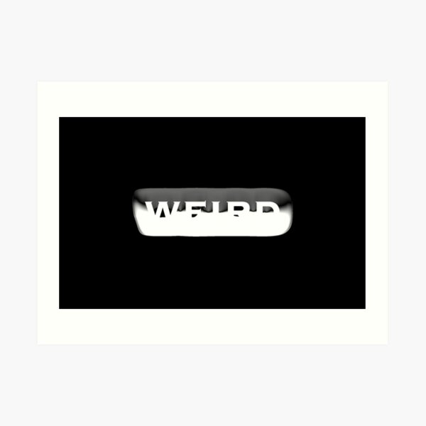 Weird Word Art Prints | Redbubble