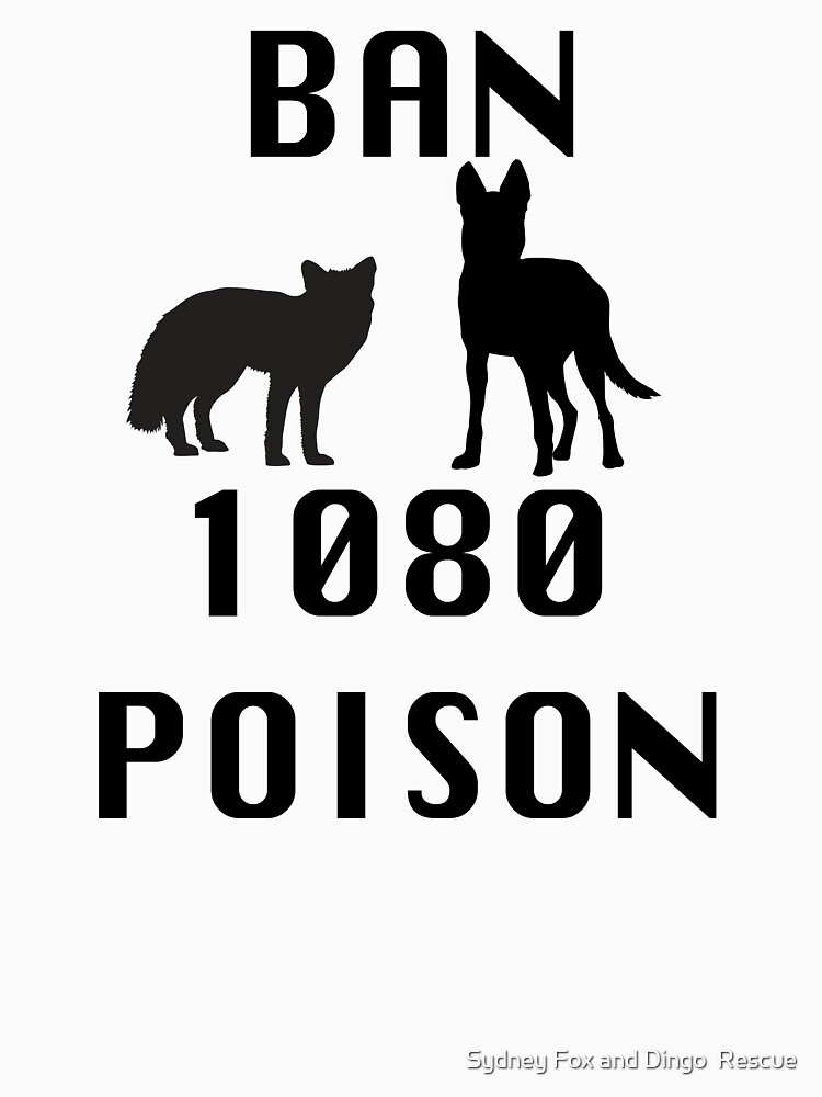 "Ban 1080 Poison " T-shirt for Sale by Sydneyfoxrescue | Redbubble ...