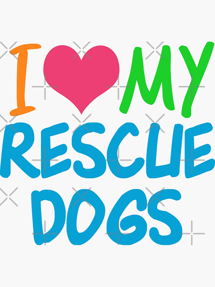 "I Love My Rescue Dogs" Sticker by elishamarie28 | Redbubble