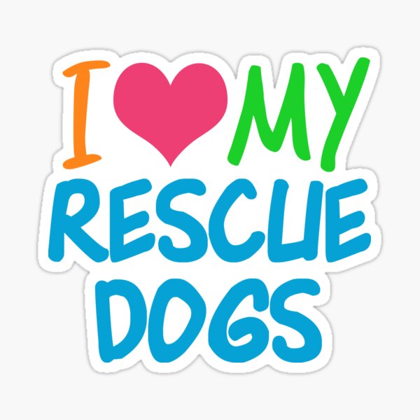 "I Love My Rescue Dogs" Sticker by elishamarie28 | Redbubble