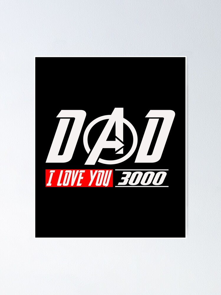 "Love You 3000 dad I Will Three Thousand " Poster for Sale by stalafit ...