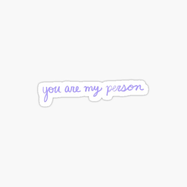 "You Are My Person" Sticker for Sale by smileylovepeace | Redbubble