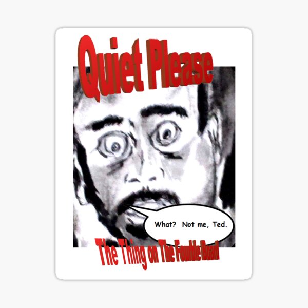 "Quiet Please Thing on The Fourble Board Not Me!" Sticker for Sale by ...