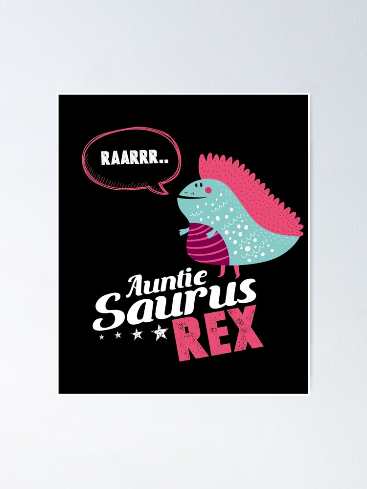 "Funny Auntie Saurus Rex print for crazy and lovely aunts" Poster for ...