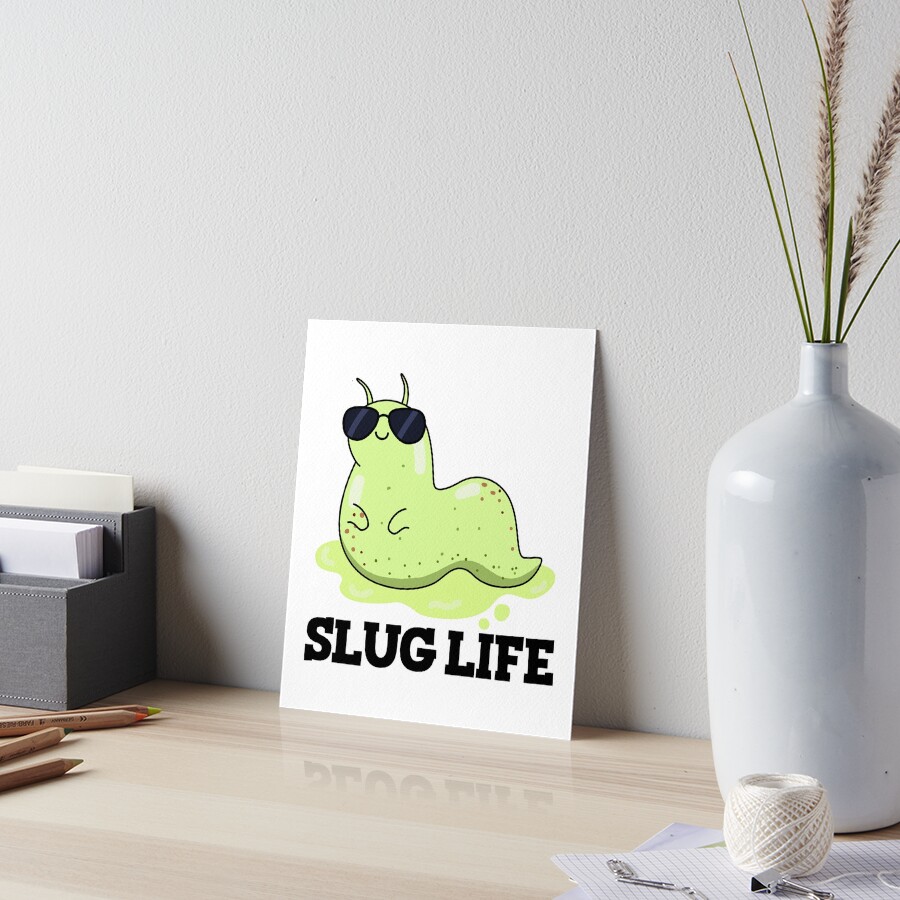 "Slug Life Funny Green Slug Puns " Poster for Sale by punnybone | Redbubble