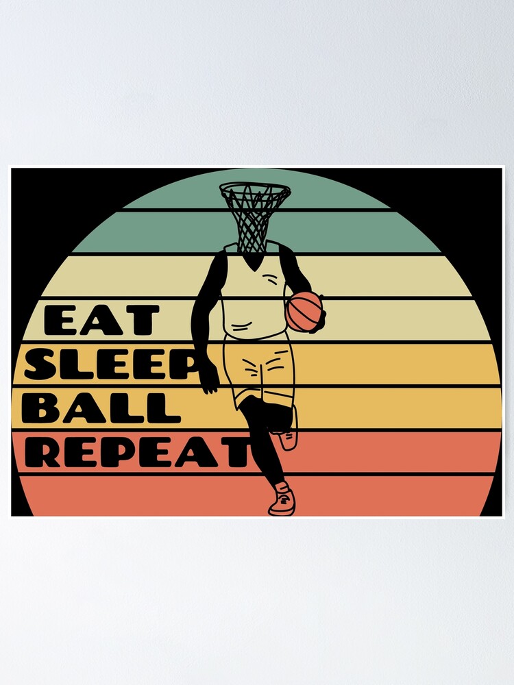 "Eat Sleep Ball Repeat, Basketball Hoop Headed Player! Funny and cool ...