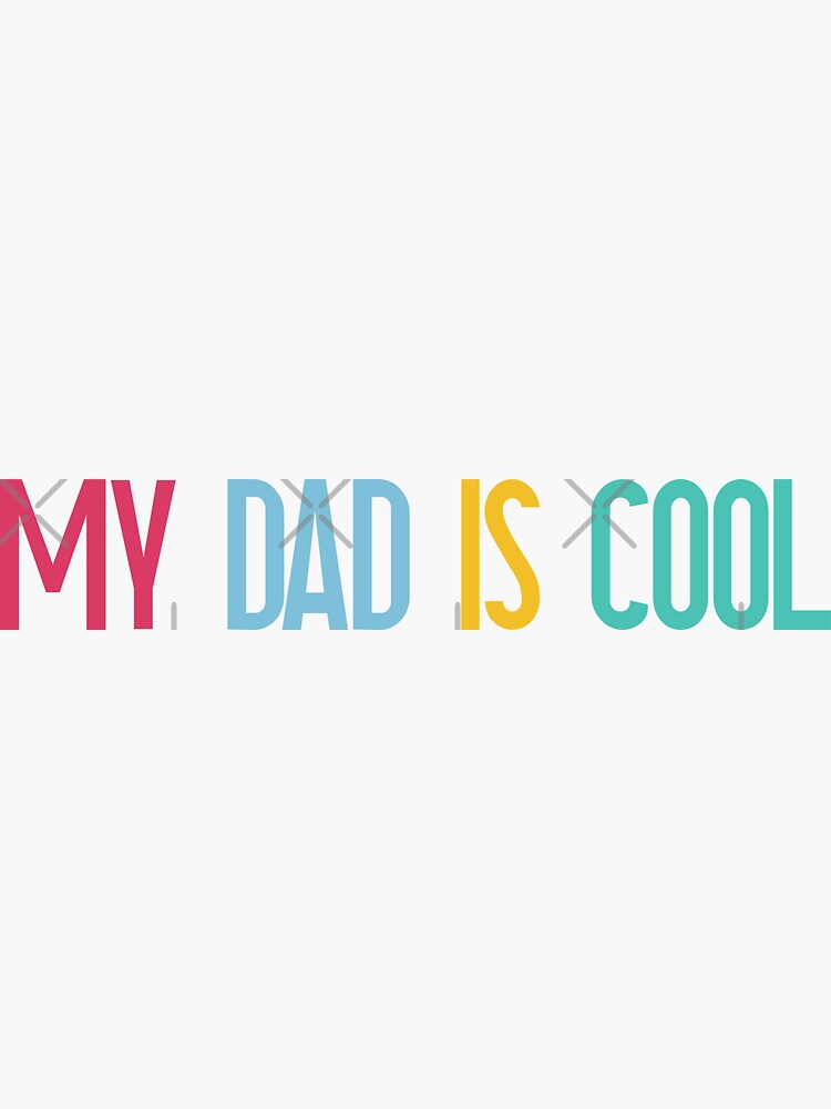 "My Dad is Cool (V1)" Sticker for Sale by 01kath01 | Redbubble