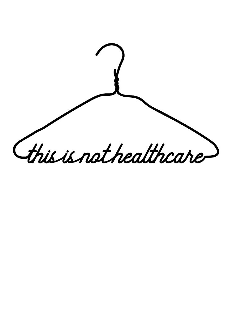 "This Coat Hanger Is Not Healthcare. Pro Choice-My Body My Choice ...