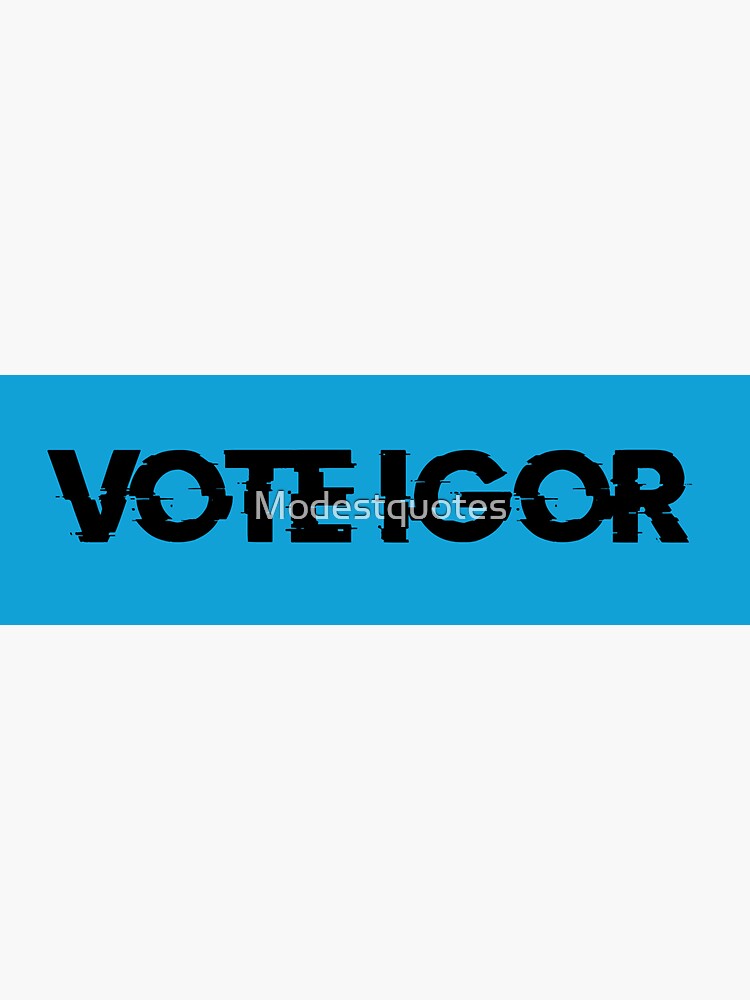 "Vote Igor Blue" Sticker by Modestquotes | Redbubble