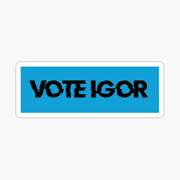 "Vote Igor Blue" Sticker for Sale by Modestquotes | Redbubble
