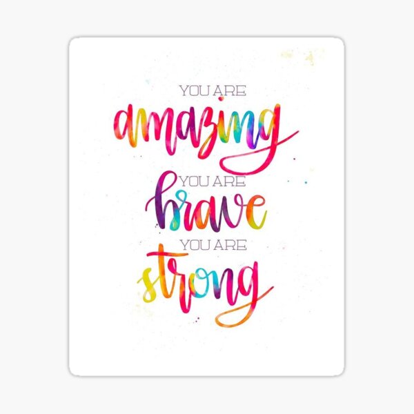 "You are Amazing, You are Brave, You are Strong" Sticker by ...
