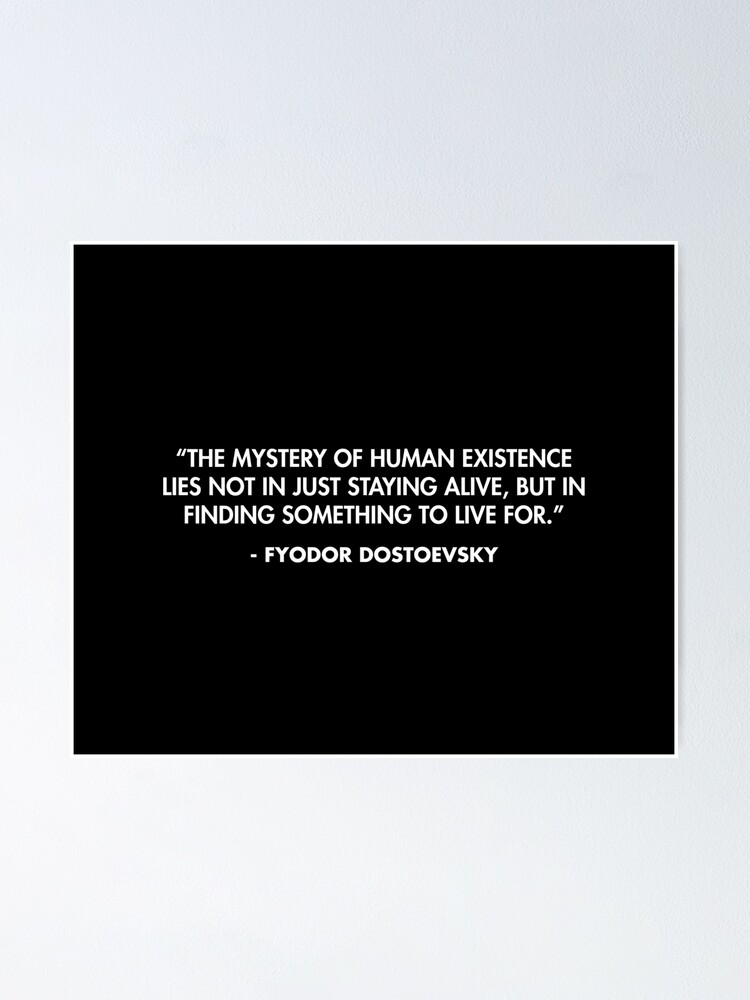 The mystery of human existence lies not in just staying alive, but in ...