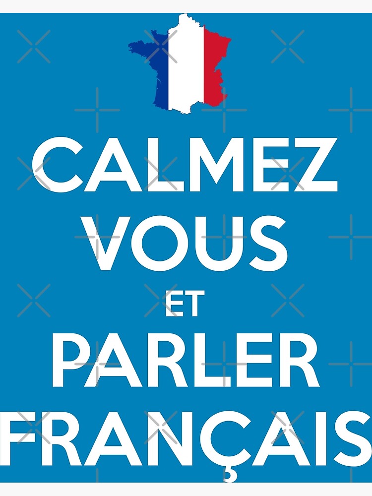 "Calmez Vous et Parler Français (dark)" Poster by twgcrazy | Redbubble