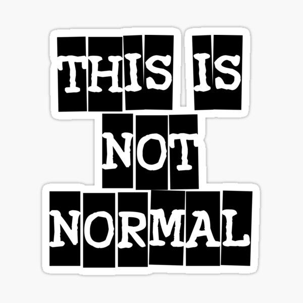 "This Is Not Normal!" Sticker for Sale by CitizenAwear | Redbubble