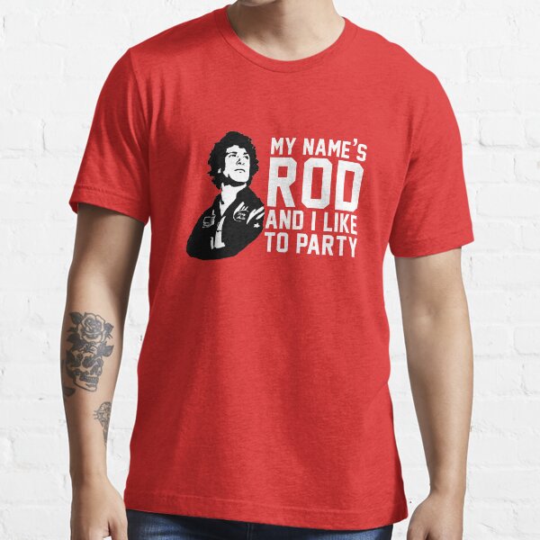 "My Name is ROD and I like to Party" T-shirt for Sale by Primotees ...